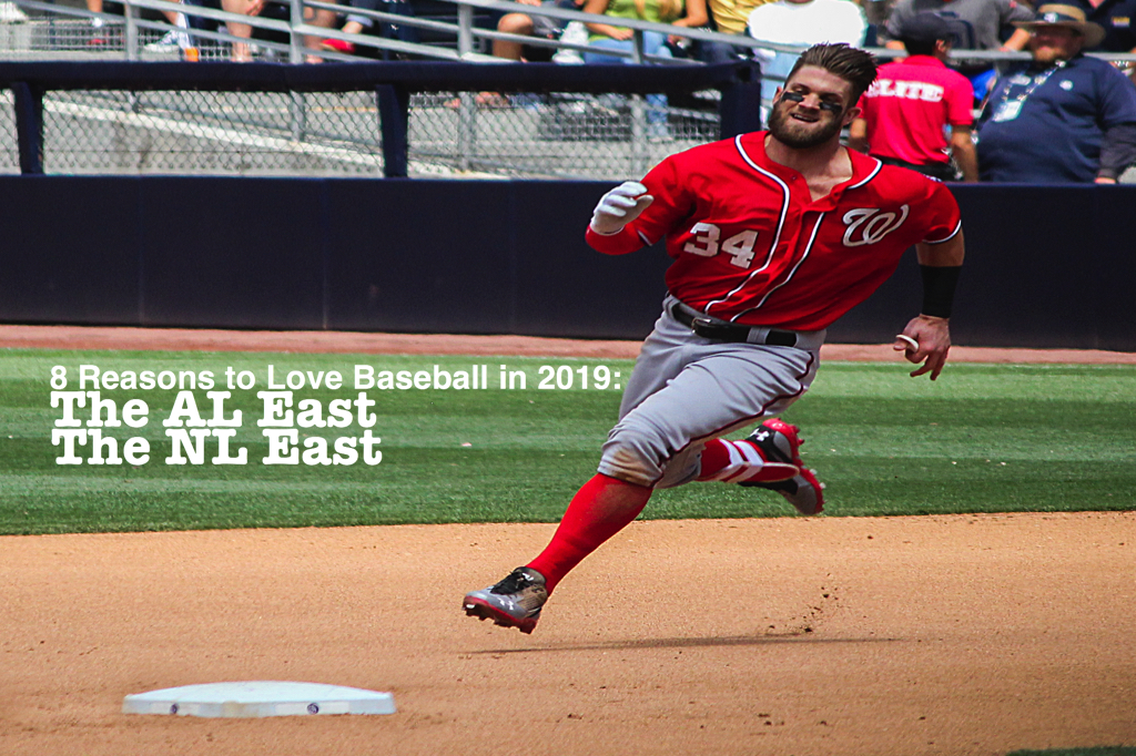 8 Reasons to Love Baseball in 2019: Part Three, The AL and NL East ...